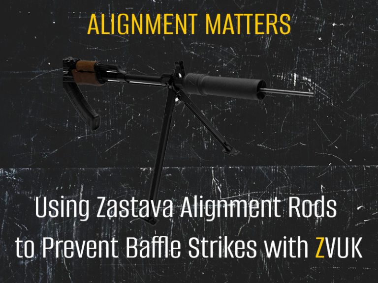 Using Zastava Alignment Rods to Prevent Baffle Strikes